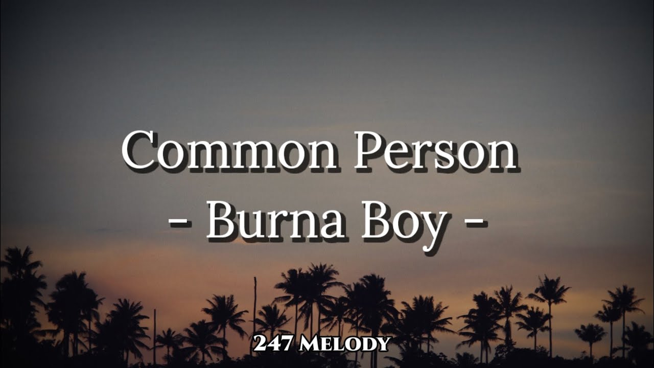 Burna Boy - Common Person (Lyrics) - YouTube
