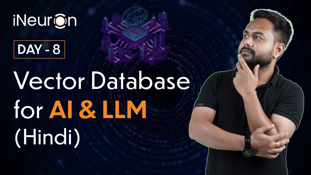 Day 8 Vector Database For Ai And Llm In Hindi Generative Ai Course In Hindi Ineuron Tech