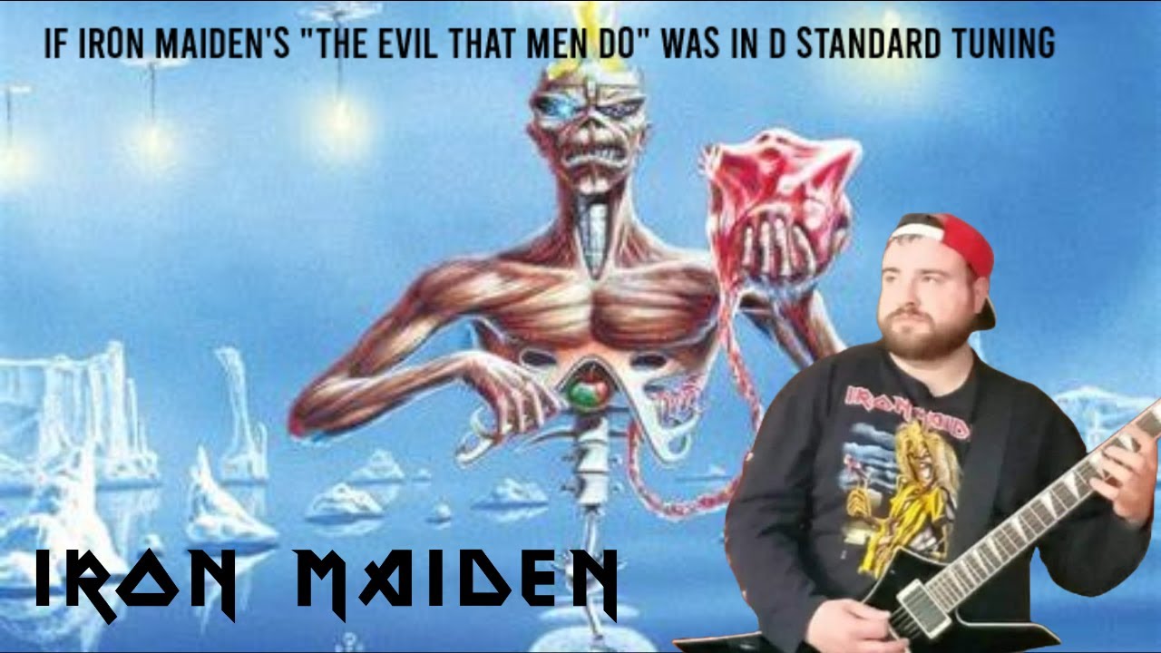 What Iron Maiden's The Evil That Men Do sounds like in D Standard ...