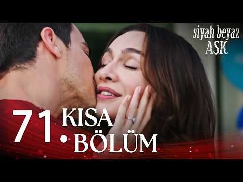 Siyah Beyaz Aşk 71. Kısa Bölüm