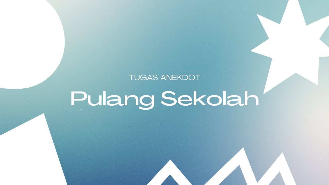Tugas Anekdot Pulang Sekolah Youtube