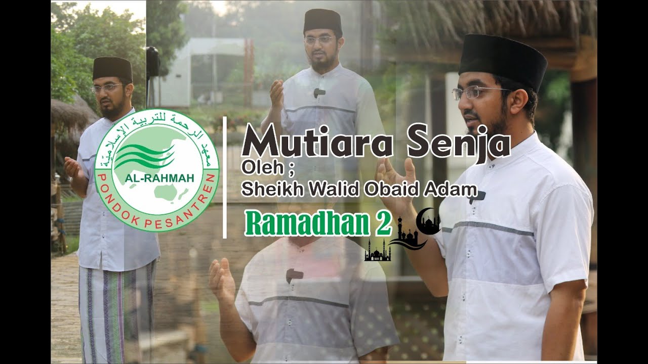 Mutiara Senja Eps.2 | Syeikh Walid Obaid Adam | Pondok Alrahmah - YouTube