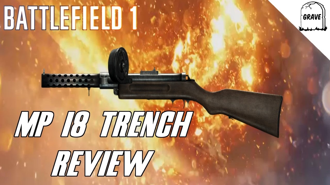 Battlefield 1 Gun Guide: MP 18 Trench Review (A Good Assault Weapon ...