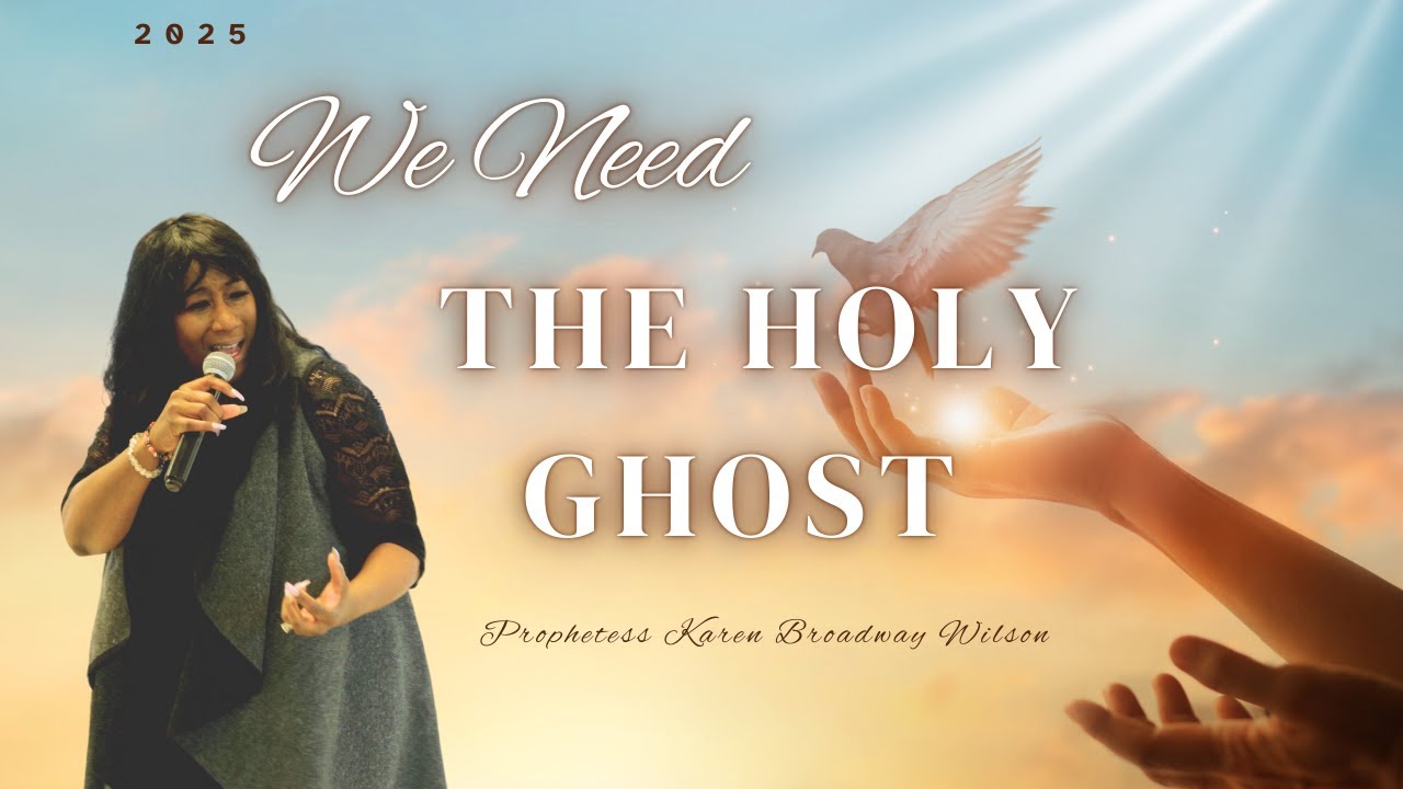 WE NEED THE HOLY GHOST // PROPHETESS KAREN BROADWAY-WILSON - YouTube