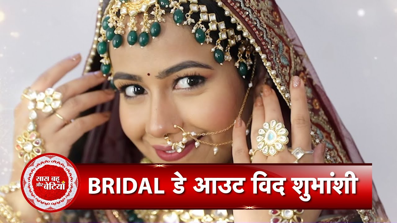 Exclusive Bridal Make-Up Segment with Kundali Milan Fame Shubhanshi ...