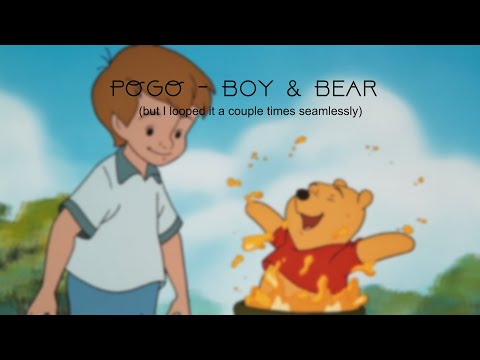 POGO - Boy & Bear (but I looped it a couple times seamlessly)