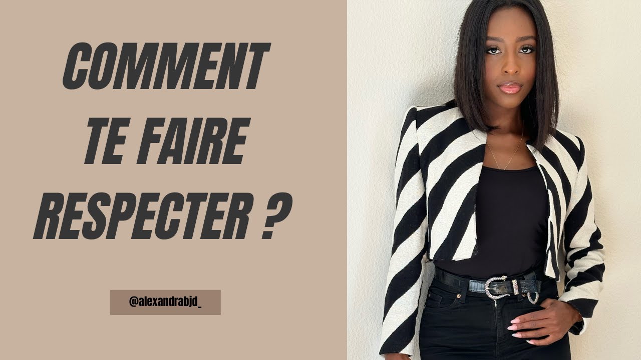 4 CONSEILS POUR MIEUX TE FAIRE RESPECTER! - YouTube