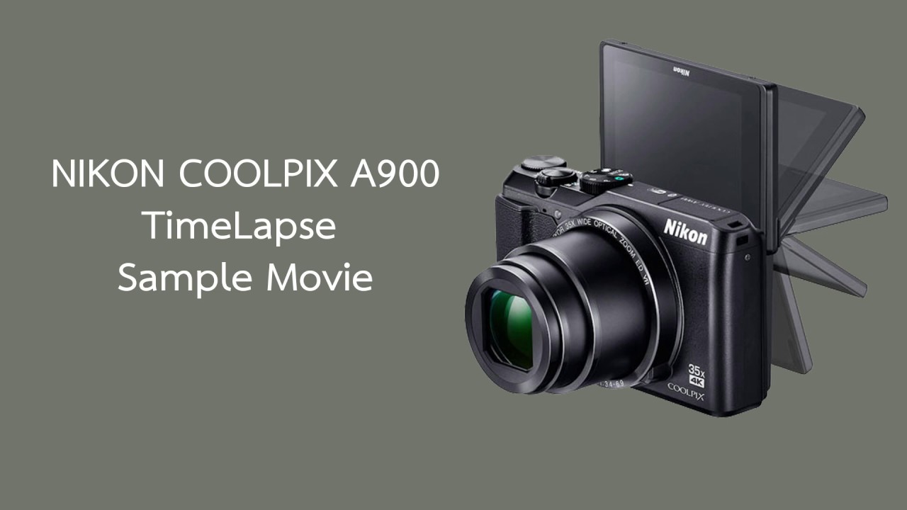 Nikon Coolpix A900 : Test Timelapse Video Sample