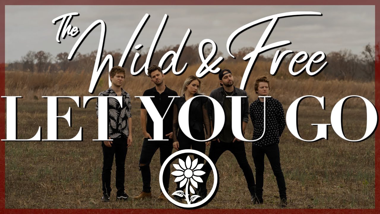 The Wild Free Let You Go OFFICIAL VIDEO YouTube the-wild-free-let-you-go-official-video-youtube