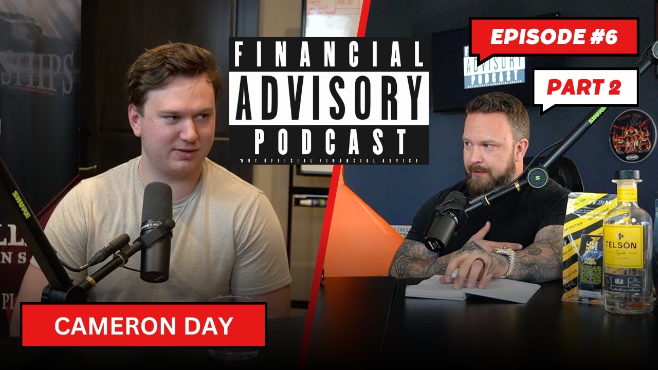 Cameron Day - Episode #6 (Part 2) - Financial Advisory Podcast - YouTube