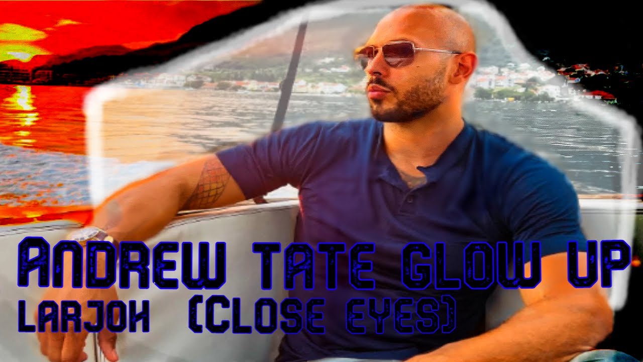 Andrew tate glowup (Close eyes) - YouTube