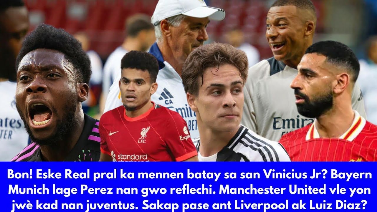 Bon! Real ap kapab san Vinicius? Bayern lage Perez nan reflechi-United ...