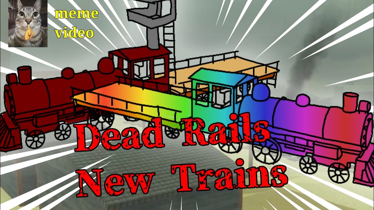 DEAD RAILS NEW TRAINS - CONCEPT (meme edition) - YouTube