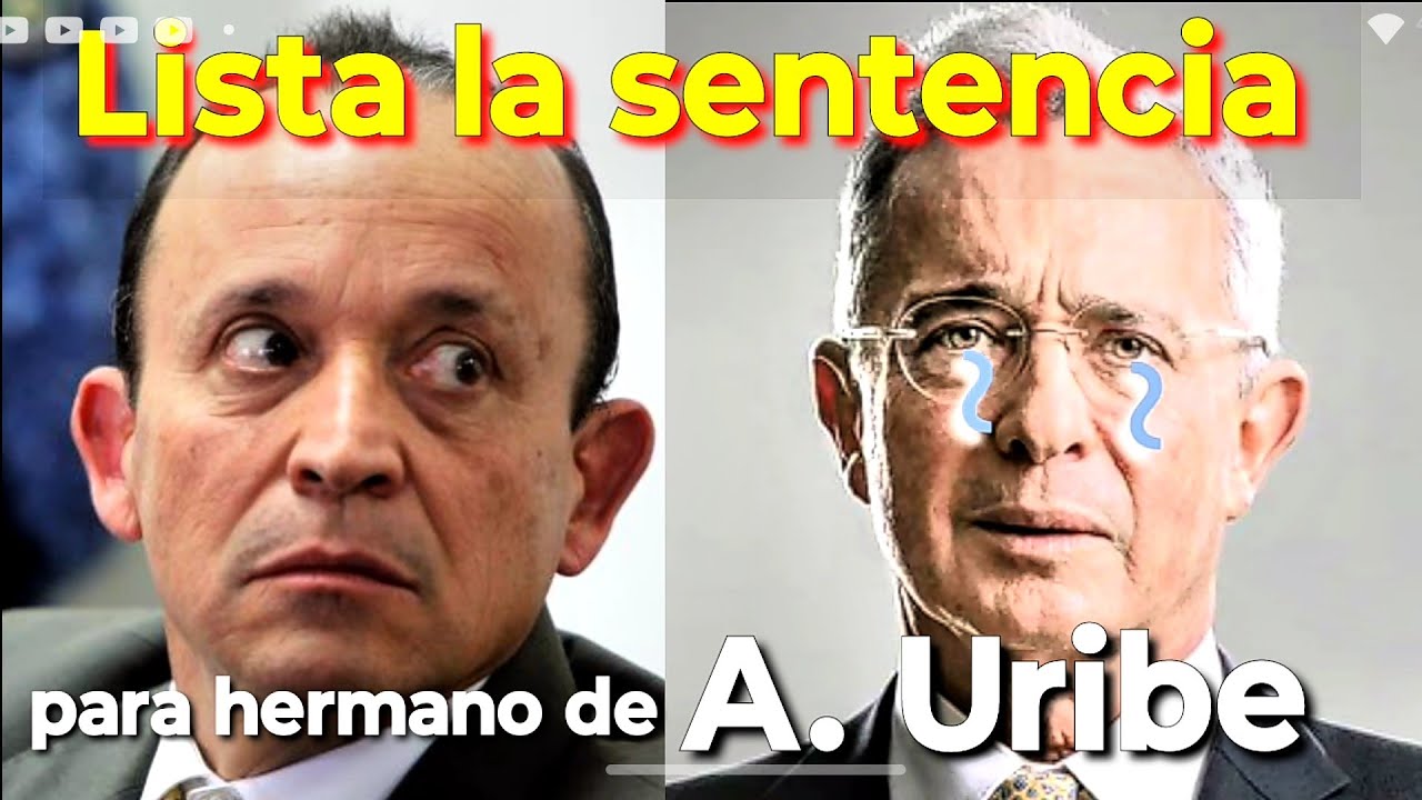 Lista la sentencia al hermano de Álvaro Uribe Vélez. Santiago Uribe - YouTube