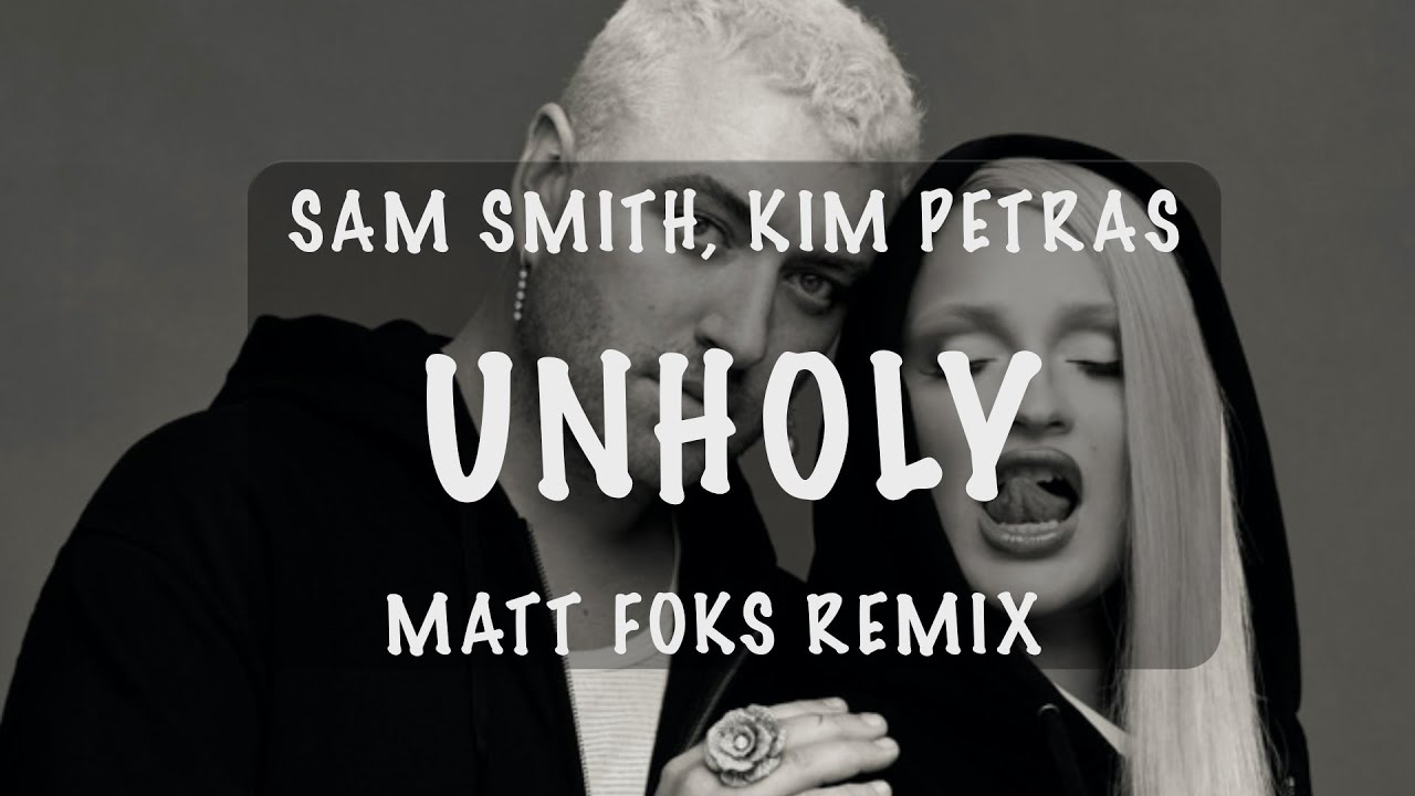 Sam Smith, Kim Petras - Unholy (Matt Foks remix) - YouTube