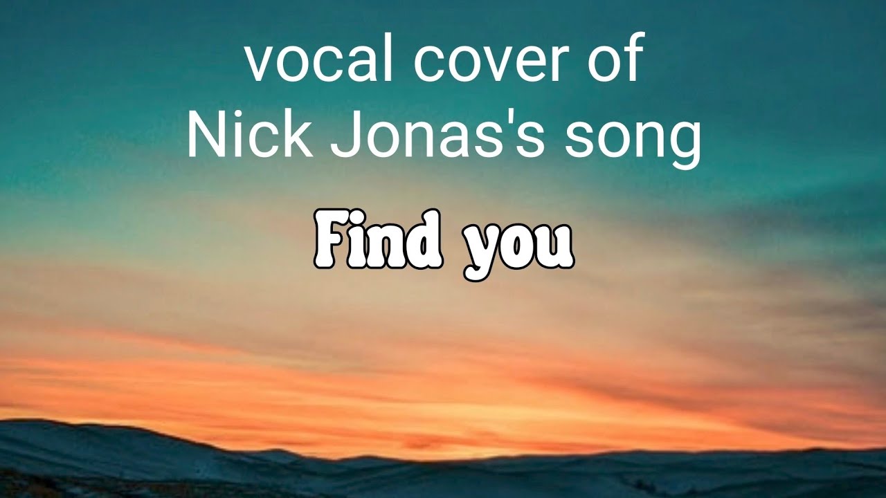 Vocal cover of Nick Jonas's song "Find you" 🎶 - YouTube