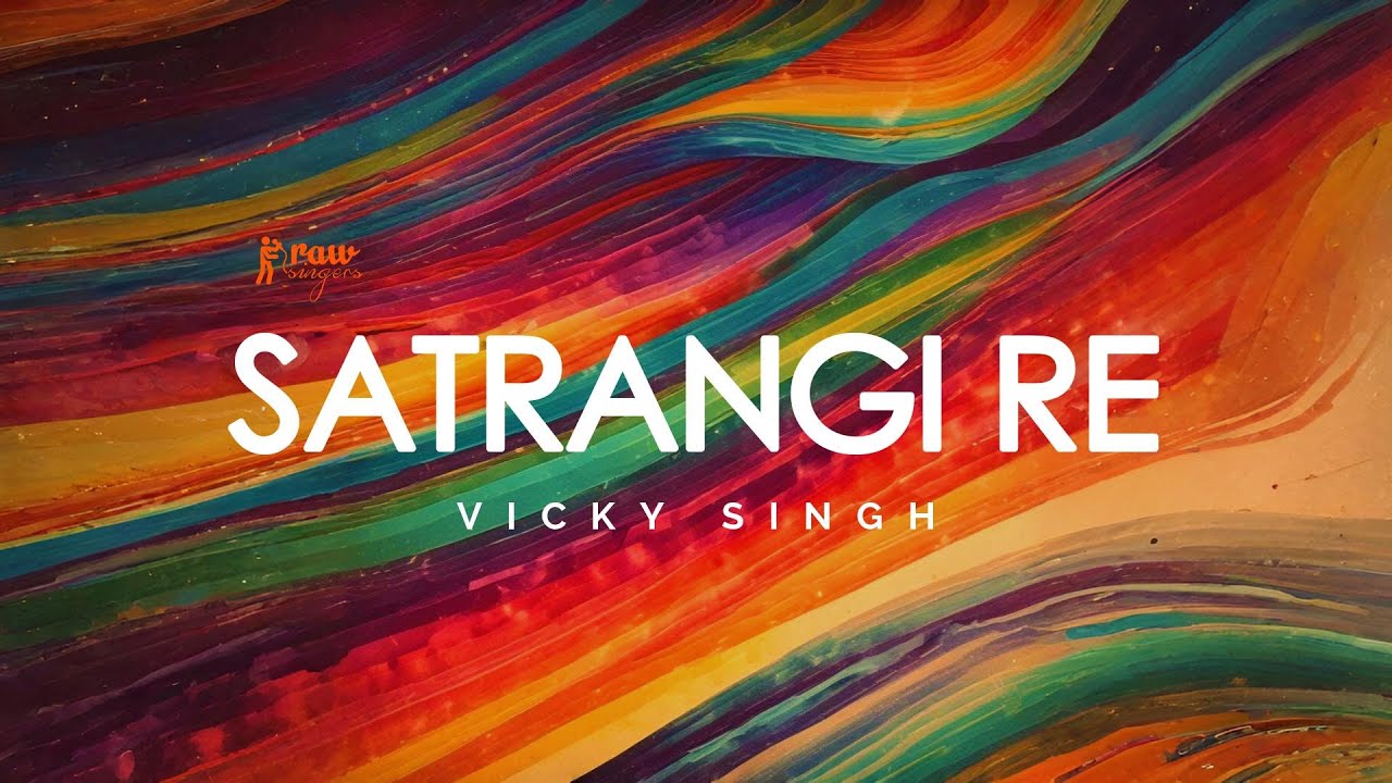 Satrangi Re Unplugged Version | Vicky Singh | Timeless Romantic Song | Rawsingers - YouTube