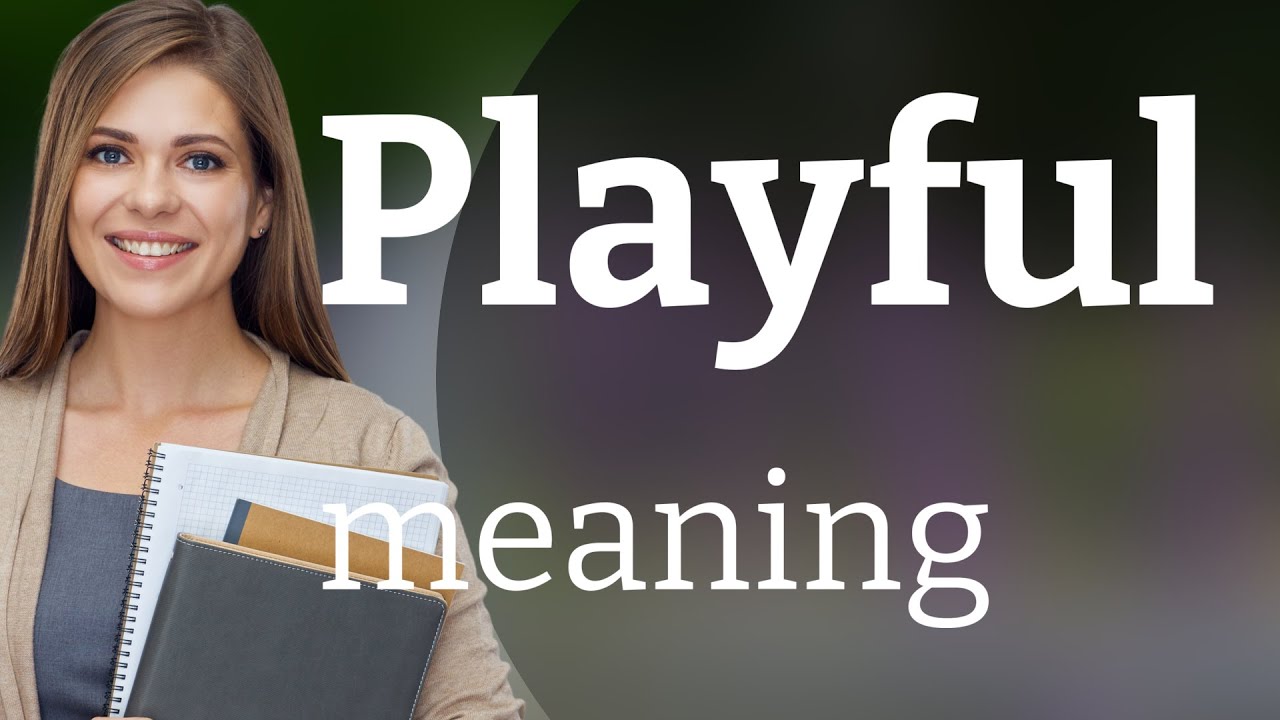 Playful — PLAYFUL definition - YouTube