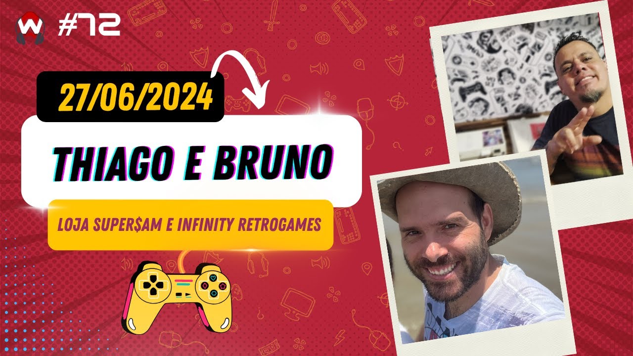 WorldCast | THIAGO & BRUNO - SUPER$AM & INFINITY RETROGAMES | #72 - YouTube