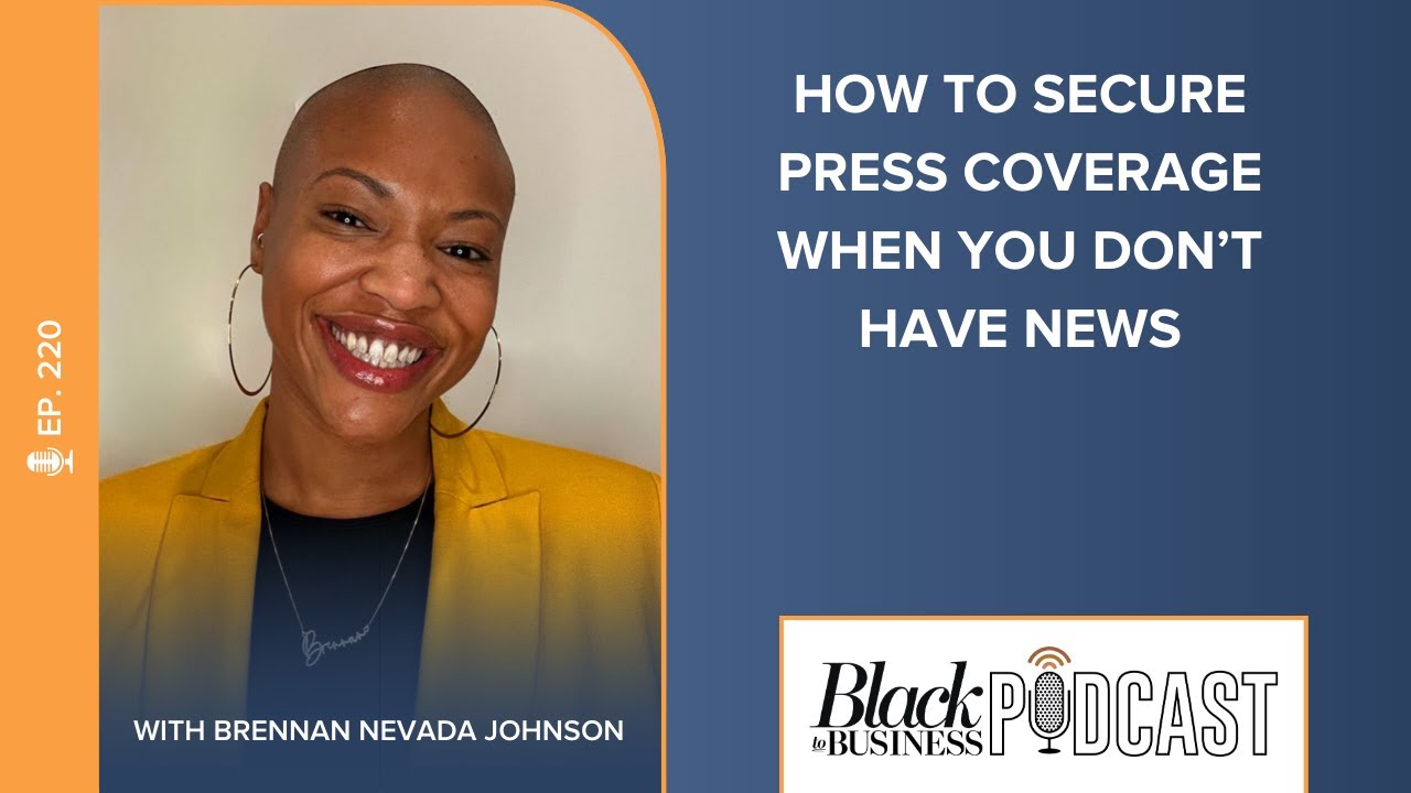 220: How To Secure Press Coverage When You Don't Have News w/ Brennan Nevada Johnson - YouTube