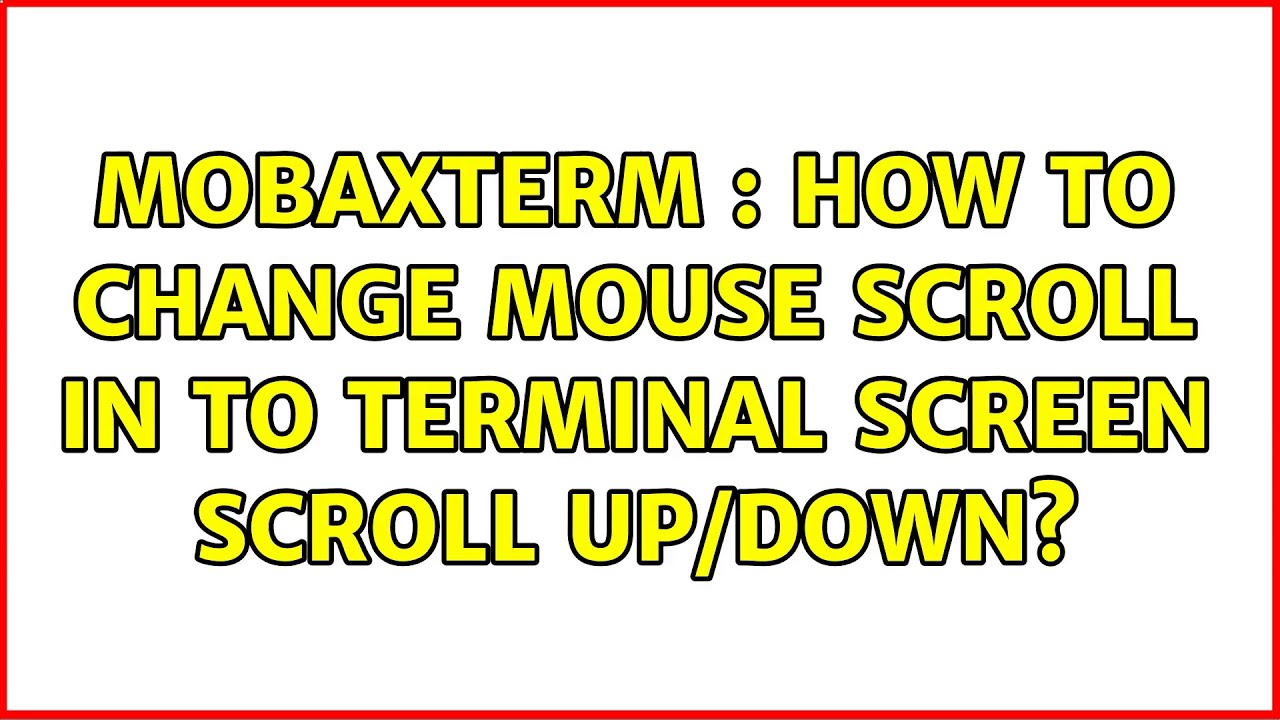 MobaXTerm How To Change Mouse Scroll In To Terminal Screen Scroll Up down 2 Solutions MobaXTerm How To Change Mouse Scroll In To Terminal Screen Scroll Up down 2 Solutions