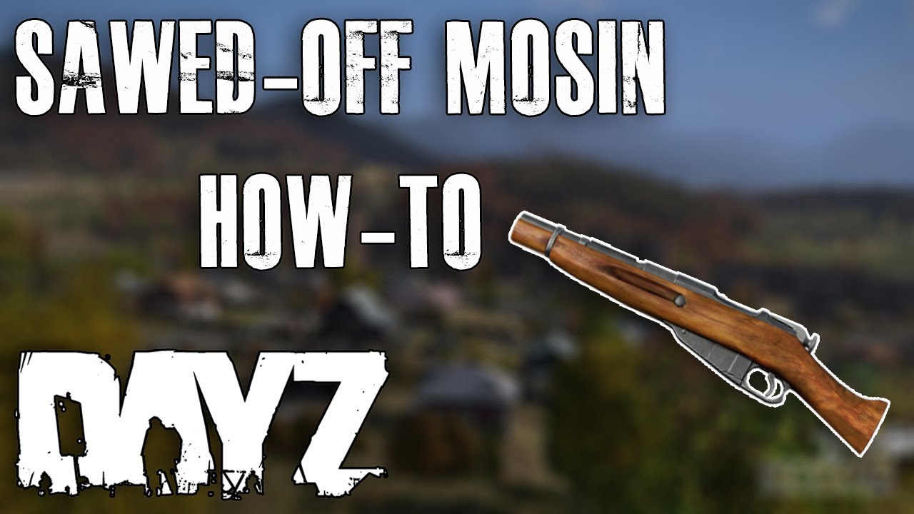 DayZ Xbox One Sawed Off Mosin 9130 How-To Patch 0.63 - YouTube
