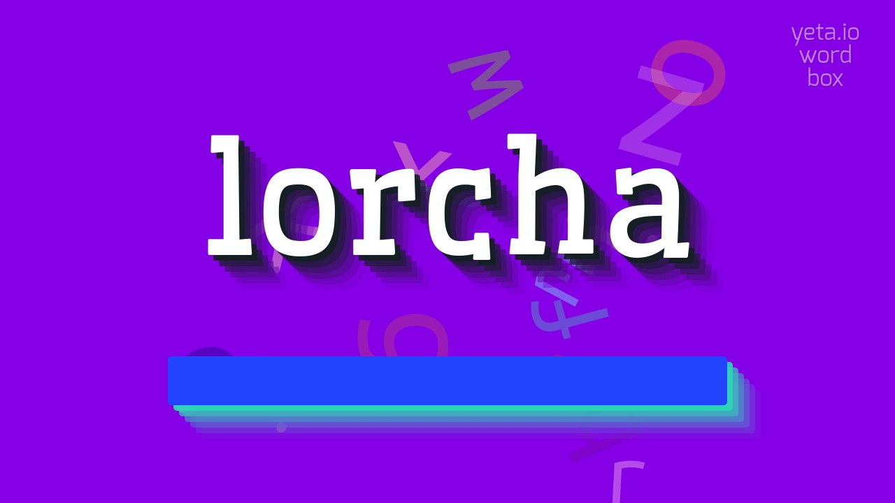 How to say "lorcha"! (High Quality Voices) - YouTube