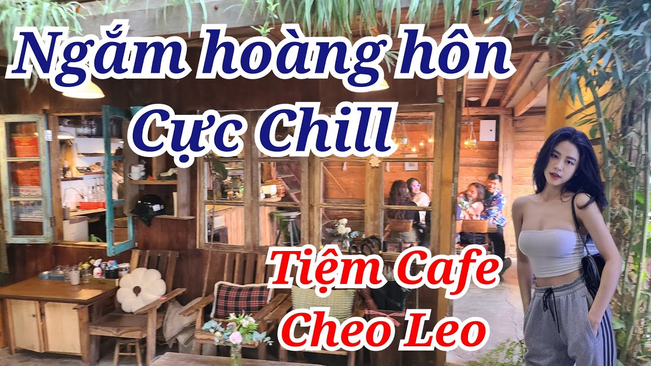 🔴 Ngắm Hoàng Hôn Cực Chill Tiệm Cafe Cheo Leo - YouTube