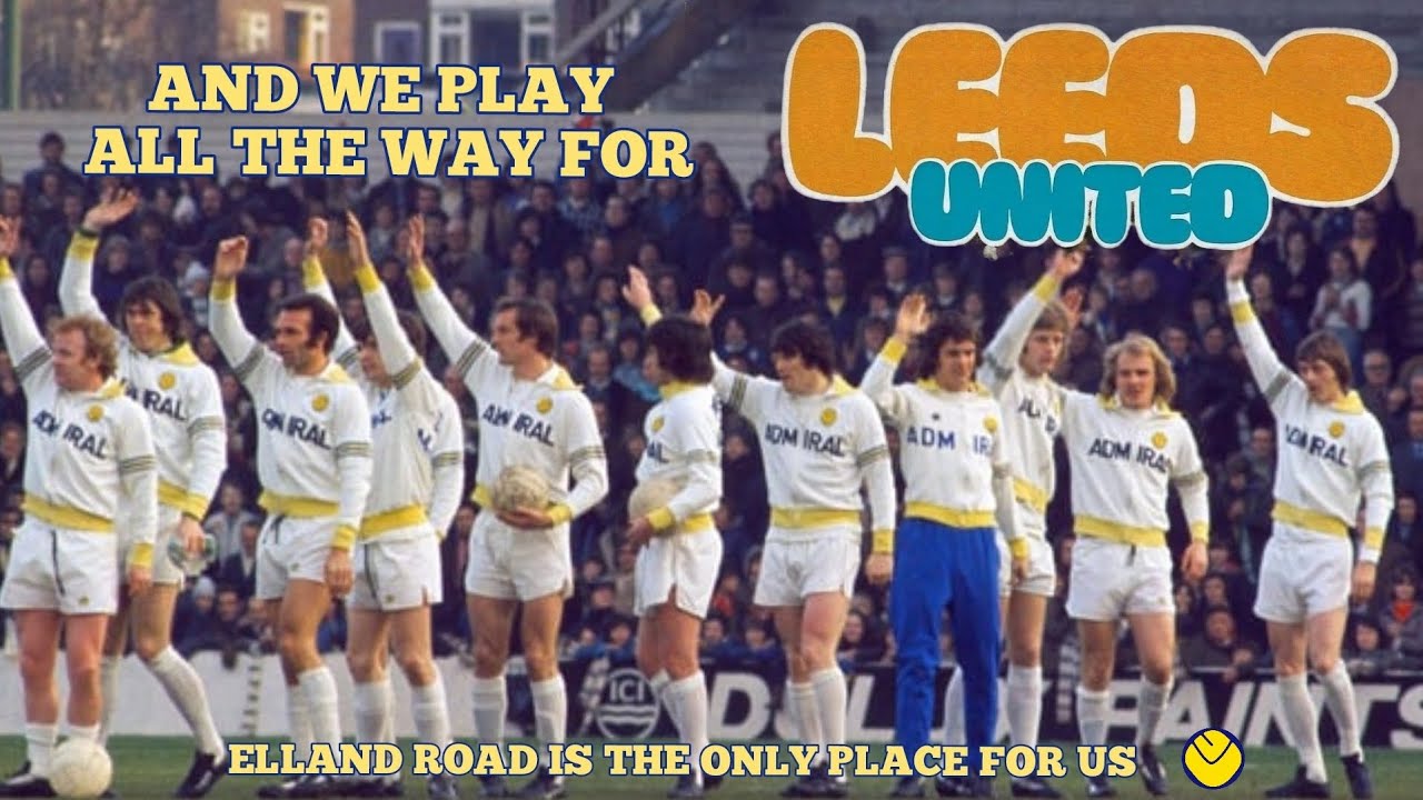 LEEDS UNITED - And we play all the way for Leed United 1972 ( BEST ...
