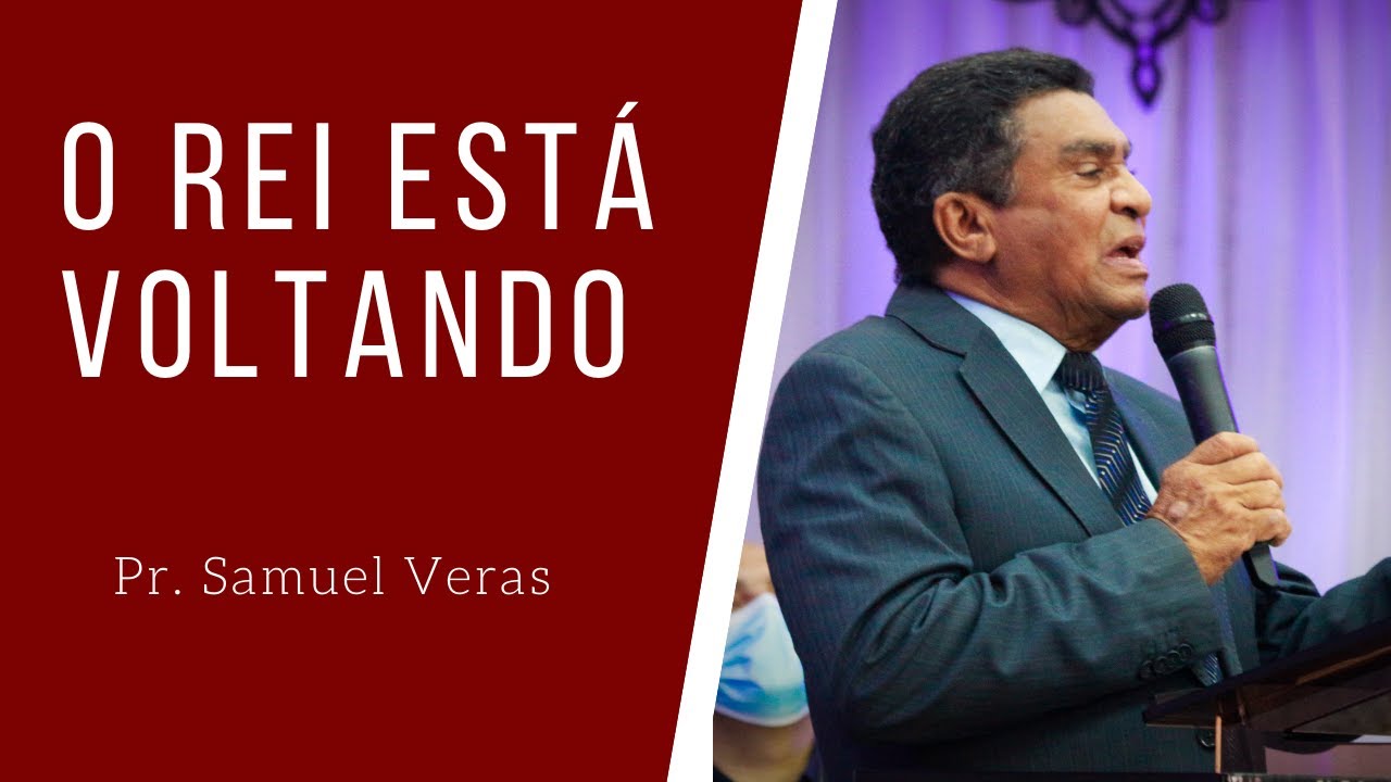 O Rei está Voltando - Pr. Samuel Veras - YouTube