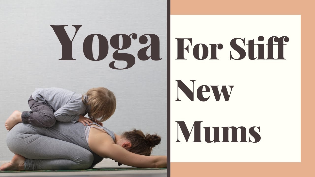 Yoga For Stiff New Mums! - YouTube