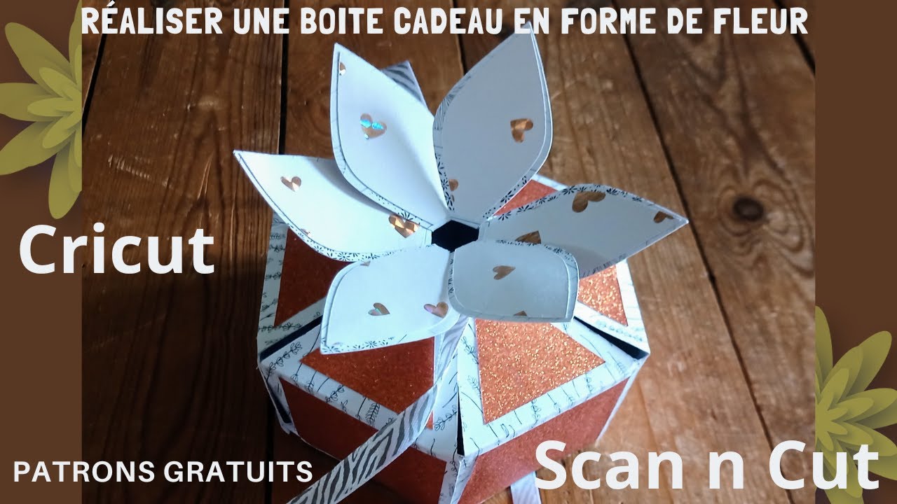 CREER UNE BOITE CADEAU EN FORME DE FLEUR AVEC CRICUT OU SCAN N CUT ...