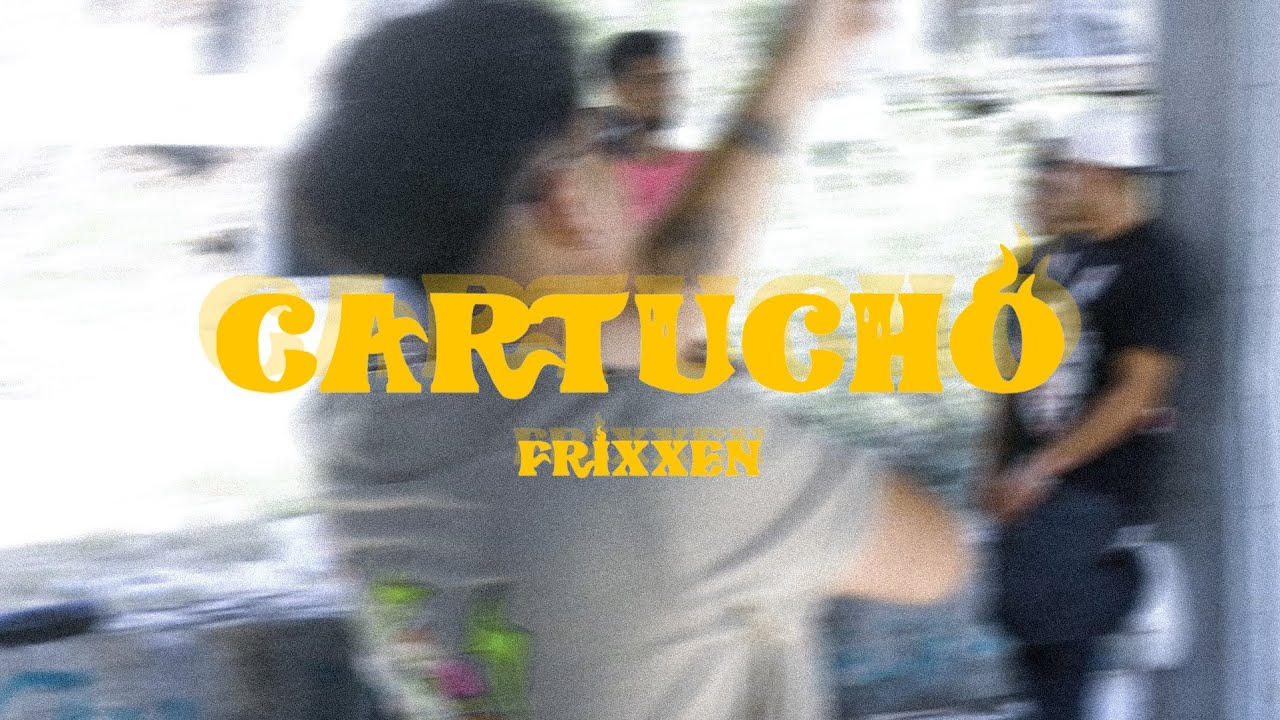 Frixx - Cartucho (Video oficial) - YouTube