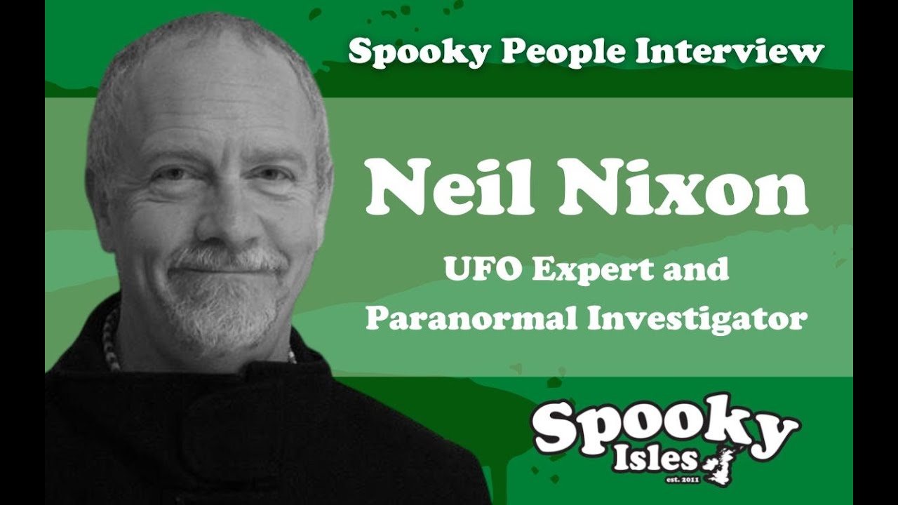 Neil Nixon | UFO Expert and Paranormal Investigator | Spooky Isles ...
