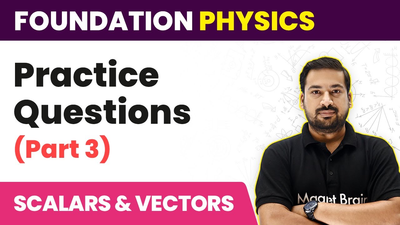 Scalars and Vectors - Practice Questions (Part 3) | JEE/NEET Foundation ...