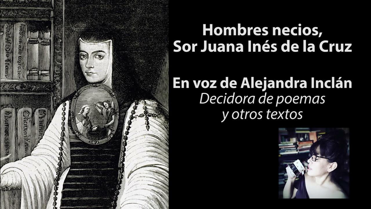 Hombres necios, Sor Juana Inés de la Cruz - YouTube