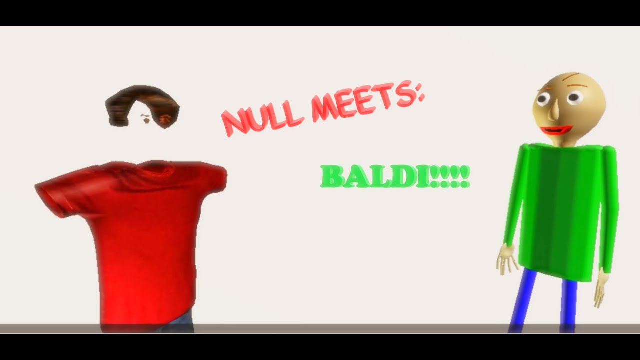 Baldi Meets Null?? - YouTube