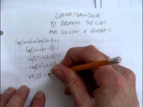 LOGARITHMS_SOLVE_BY_DROPPING_THE_LOGS_AND_SOLVING_A_QUADRATIC.MPG - YouTube