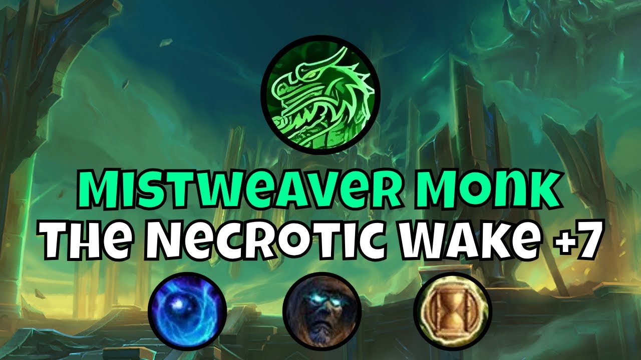 +7 The Necrotic Wake Mistweaver Monk Season 1 The War Within Mythic+ ...