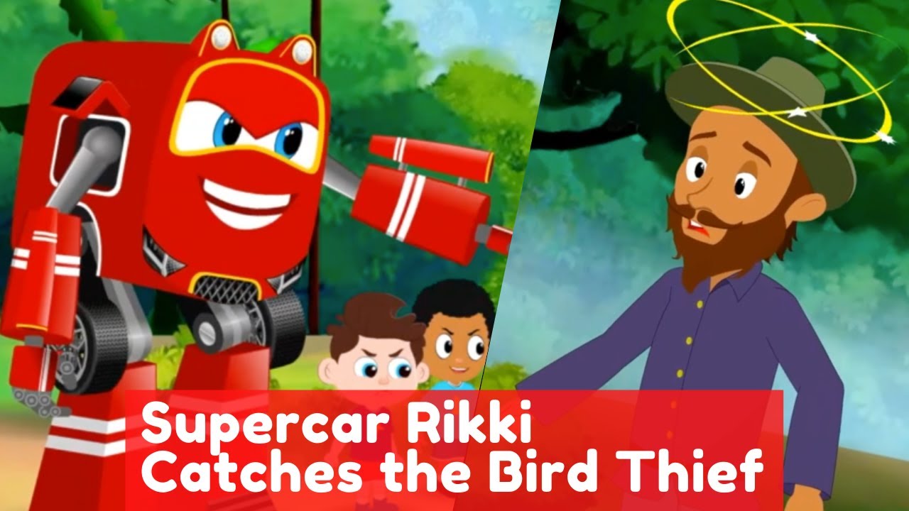 Supercar Rikki saves baby Noah and friends and catches the Bird Thief ...