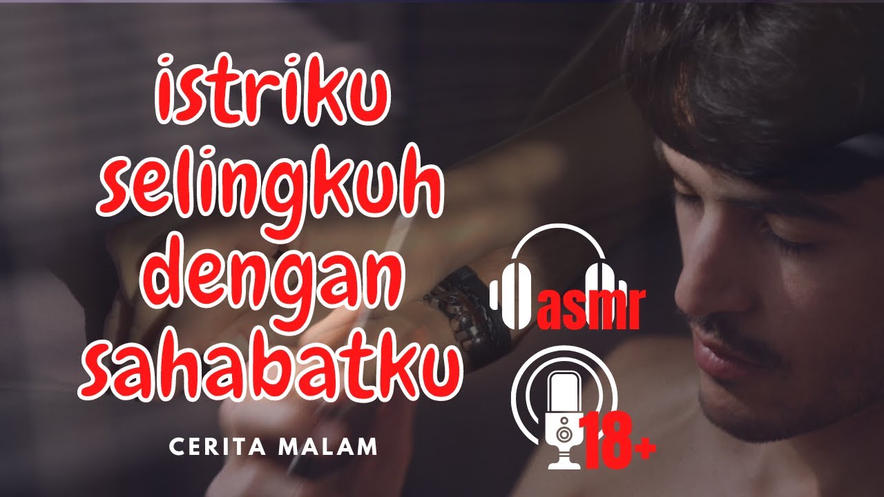 My Best Friend, WIFE and I (ISTRIKU SELINGKUH DENGAN SAHABATKU) CERITA MALAM - YouTube