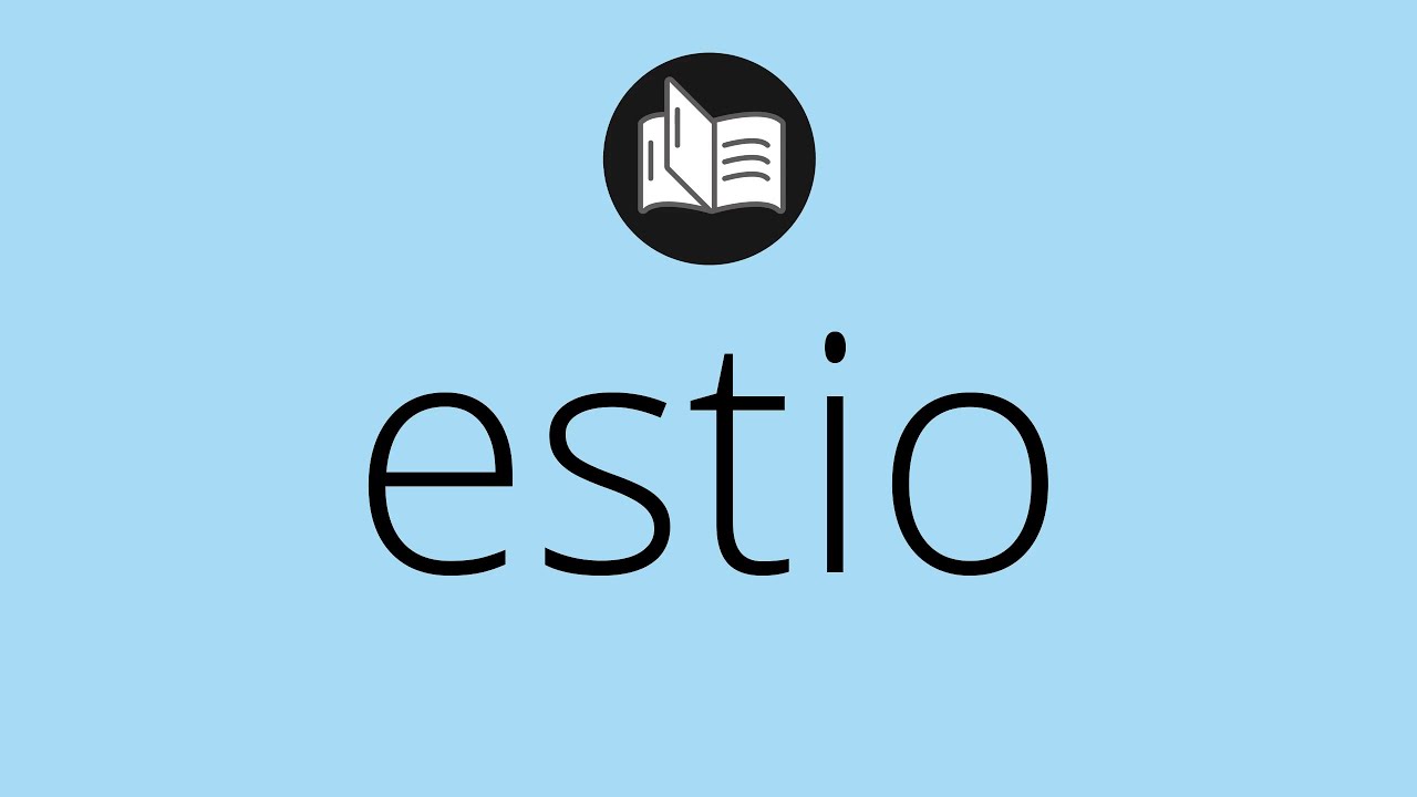 Que significa ESTIO • estio SIGNIFICADO • estio DEFINICIÓN • Que es ...