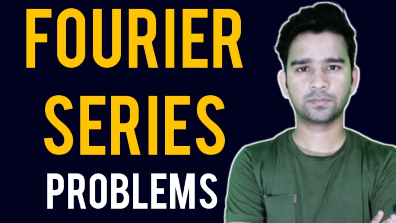 FOURIER SERIES PRACTICE PROBLEMS CSIR NET JRF GATE IIT BHU JNU DU fourier-series-practice-problems-csir-net-jrf-gate-iit-bhu-jnu-du