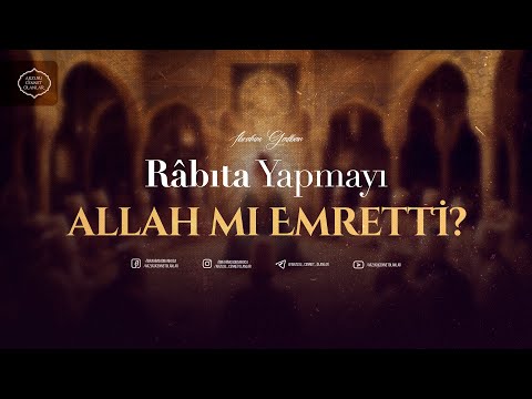 Râbıta Yapmayı  Allah mı Emretti?  | İbrahim Gadban Hoca