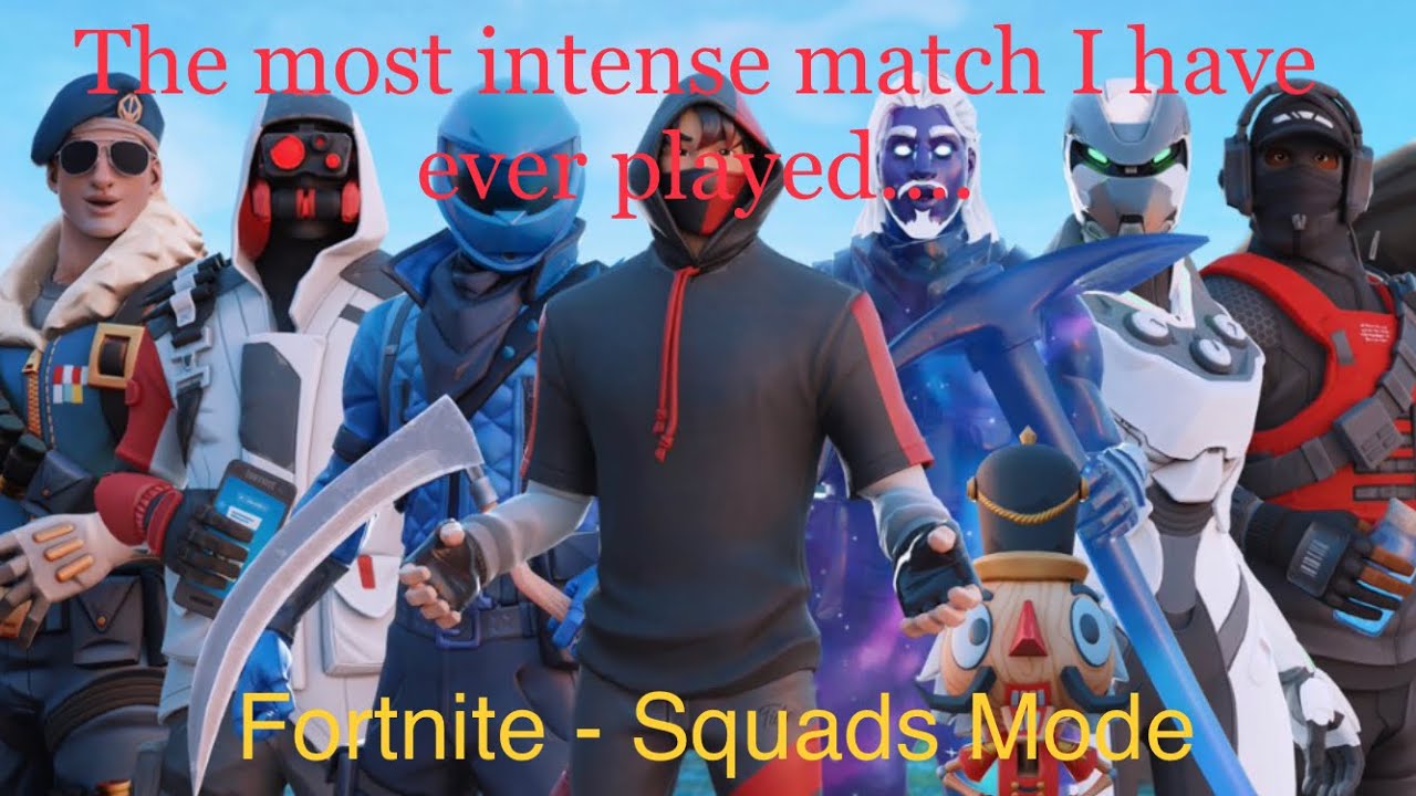 Fortnite - Squads Mode (with friends) | The Most Intense Match I Have ...