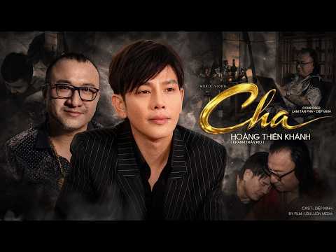 Cha - Hoàng Thiên Khánh | OFFICIAL MUSIC VIDEO