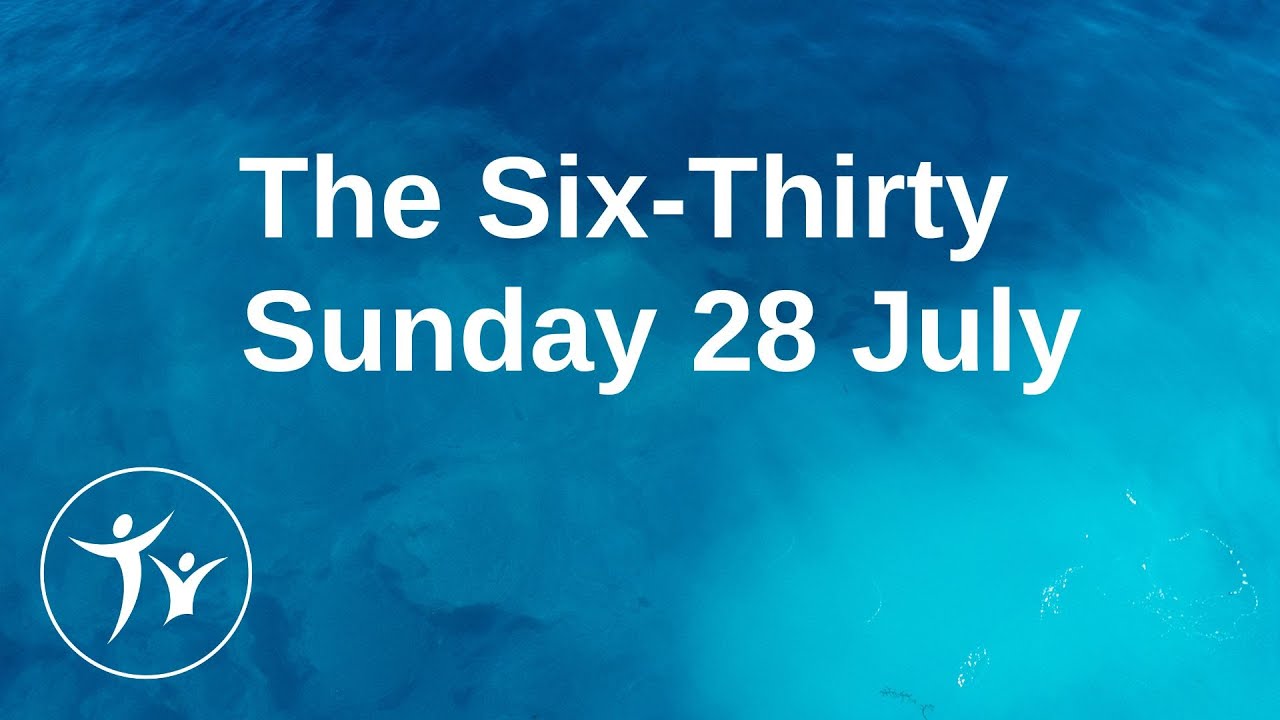 Sunday 28 July The Six-Thirty Celebration - YouTube