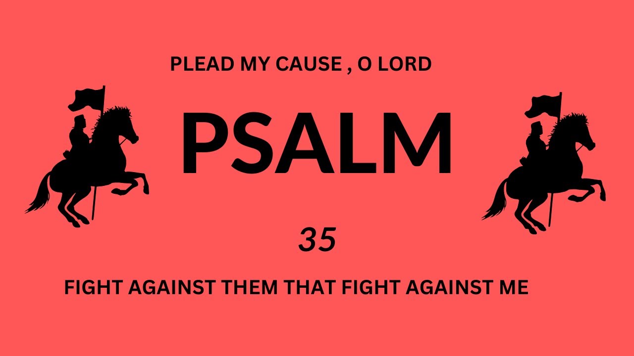 THE BOOK OF PSALMS PSALM 35 YouTube THE BOOK OF PSALMS PSALM 35 YouTube