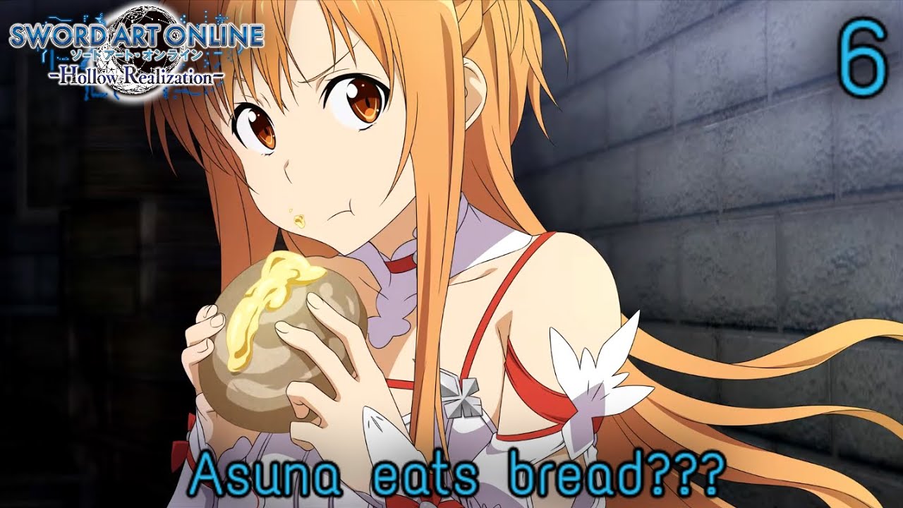 ASUNA EATS BREAD!?!?!? (Not Clickbait) (SAO Hollow Realization #6 ...