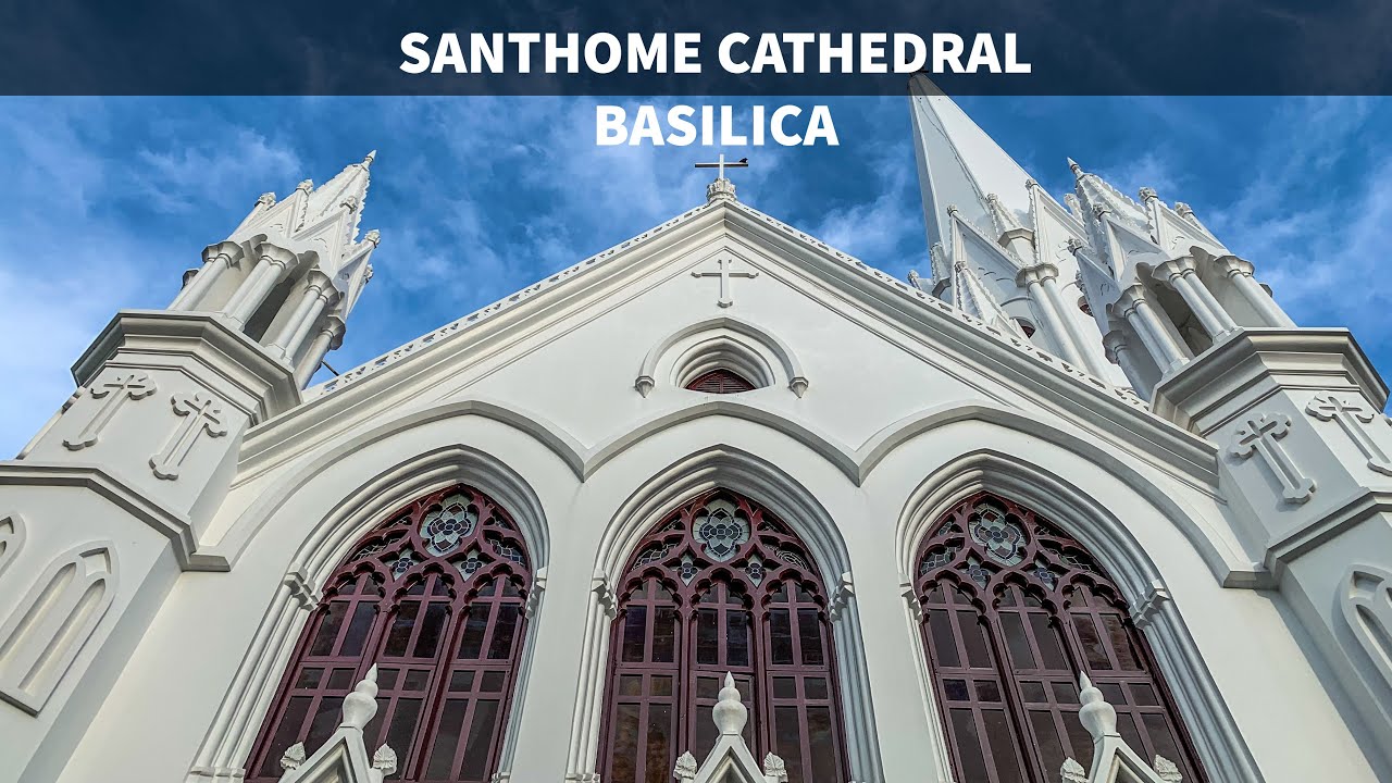 Santhome Church | St. Thomas Cathedral Basilica, Chennai | Tamil Nadu ...